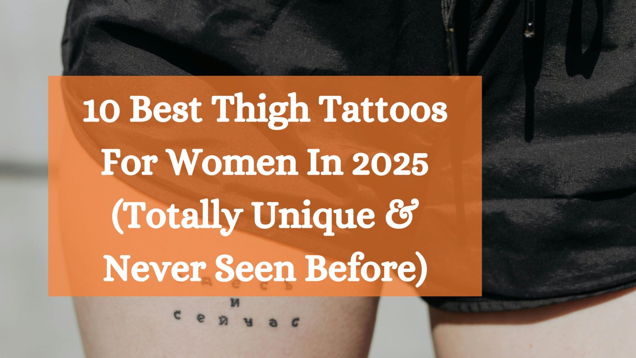 10 Best Thigh Tattoos For Women In 2025 (Totally Unique & Never Seen ...
